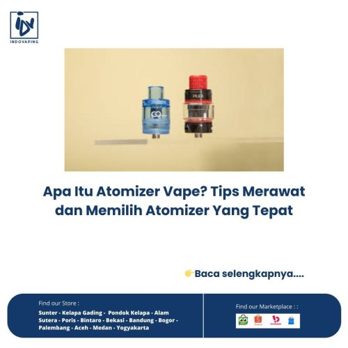 Apa Itu Atomizer Vape? Tips Memilih Atomizer Yang Tepat – Indovaping