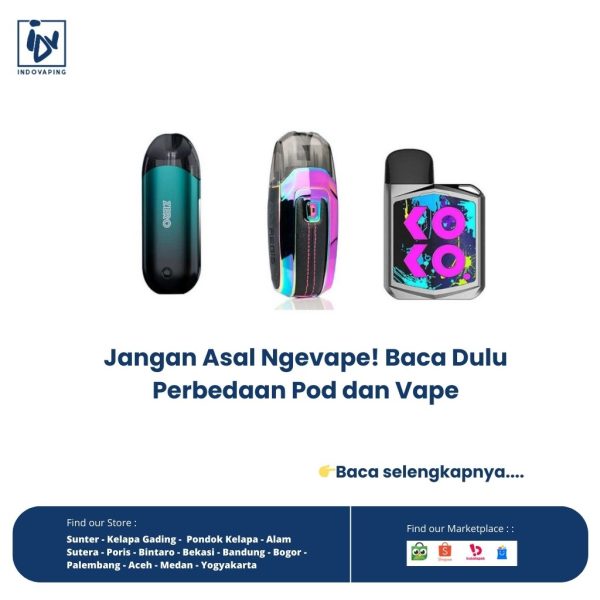 Jangan Asal Ngevape! Baca Dulu Perbedaan Pod dan Vape - Indovaping